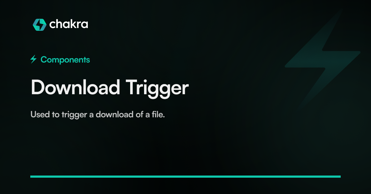 Download Trigger | Chakra UI